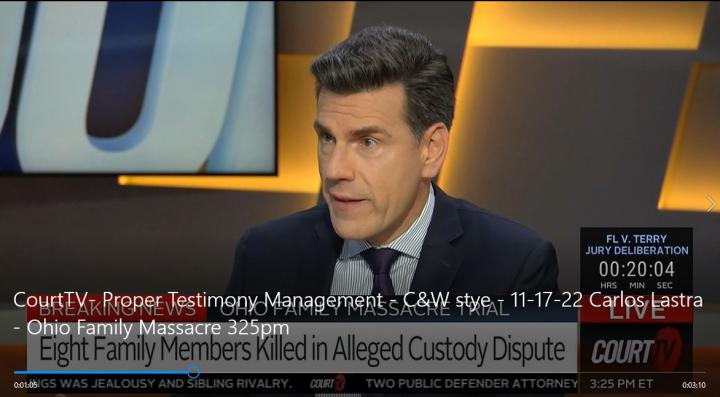 CourtTV – Proper Testimony Management – C&W style – 11-17-22 – Carlos ...